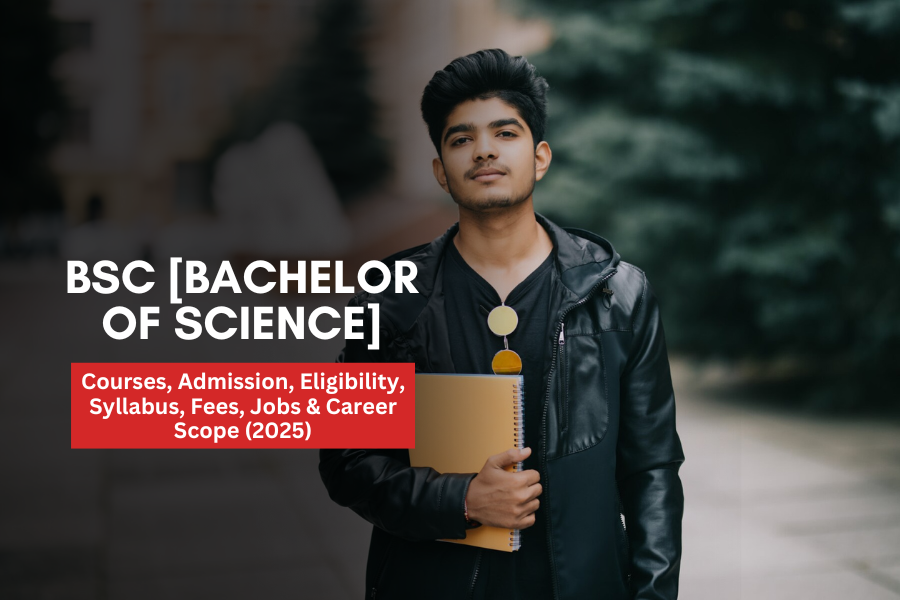 BSc [Bachelor of Science]: Courses, Admission, Eligibility, Syllabus, Fees, Jobs & Career Scope ...