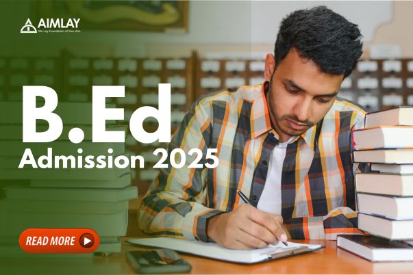 B.Ed Admission 2025: Your Guide to a Teaching Career - Aimlay - Phd Admission to Completion | UG ...
